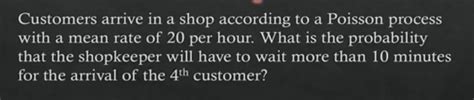 customers arrive in a shop according to a poisson