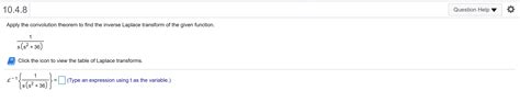 Solved Question Help Apply The Convolution Theorem To Chegg
