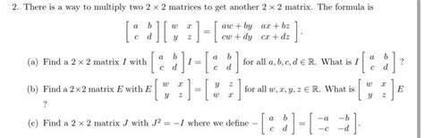 Solved There Is A Way To Multiply Two 2×2 Matrices To Get