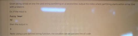 Solved Given String StrVal On One Line And String PartString Chegg