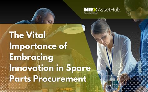 The Vital Importance Of Embracing Innovation In Spare Parts Procurement