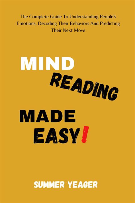 Mind Reading Made Easy The Complete Guide To Understanding Peoples