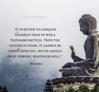 IT IS BETTER TO CONQUER YOURSELF THAN TO WIN A THOUSAND BATTLES THEN