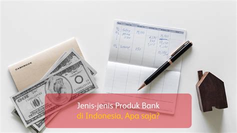 Jenis Jenis Produk Bank Di Indonesia Apa Saja WE Blog