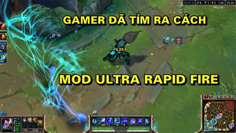 Tin Sốc Gamer Liên Minh Huyền Thoại Tìm Ra Cách Mod Chế độ Ultra Rapid