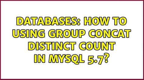 databases how to using group concat distinct count in mysql 5 7 youtube