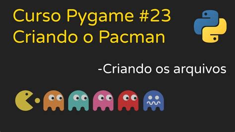 Criando o Pacman 01 Curso Pygame Explore a emoção do jogo os