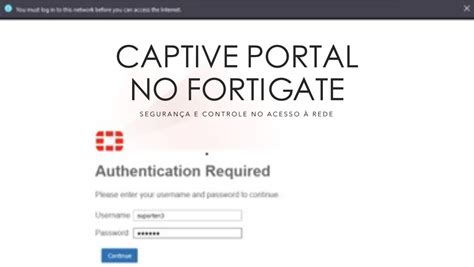 Captive Portal no FortiGate Segurança e Controle no Acesso à Rede SIXCORE