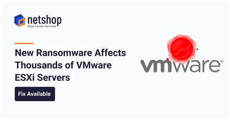 New Ransomware Targets Vmware Esxi Servers As Of 3rd Feb 2023 — Fix Available By Netshop Isp