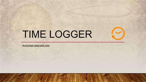 Time Logger Ppt