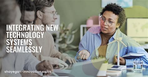 Integrating New Technology Systems Seamlessly Shayegan Innovation