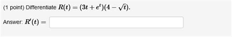 Solved 1 Point Differentiate R T 3t E 4 Vt