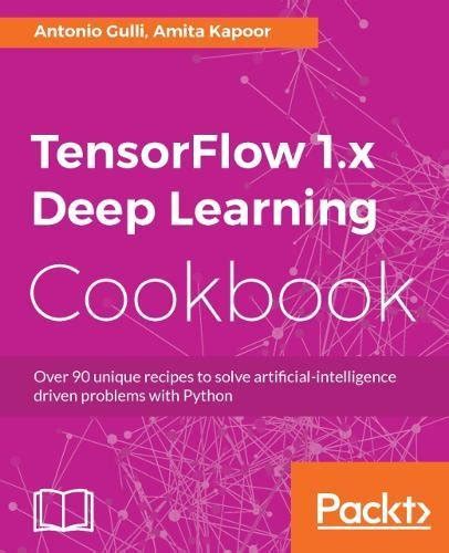 Tensorflow 1x Deep Learning Cookbook 天瓏網路書店