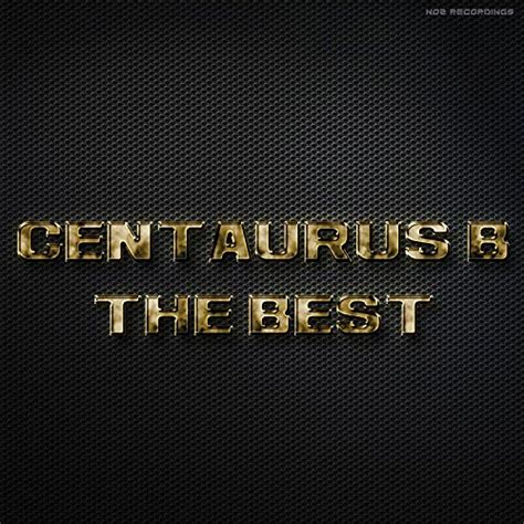 Cetaurus B The Best By Cetaurus B And Centaurus B On Amazon Music Uk