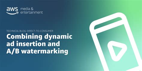 Combining Dynamic Ad Insertion And Ab Watermarking Aws For Mande Blog