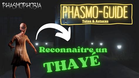 Reconnaître Un Thaye Avec Le Phasmo Guide Tuto And Astuces Complete Sur