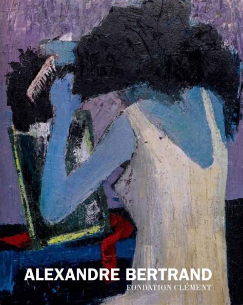 Alexandre Bertrand Retrospective Exhibition Fondation Clément