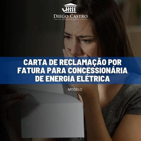 Modelo Carta de Reclamação de Fatura para Concessionária de Energia