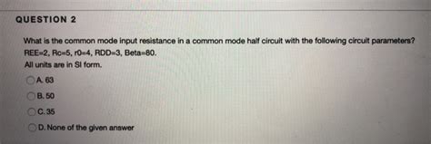Solved QUESTION What Is The Common Mode Input Resistance Chegg