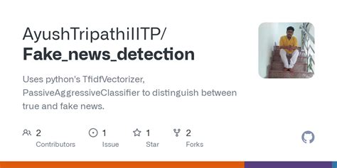 GitHub AyushTripathiIITP Fake News Detection Uses Python S TfidfVectorizer