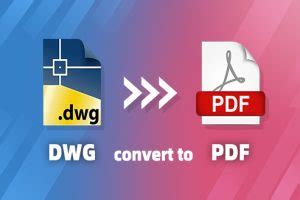 How To Convert DWG To PDF Easily Methods