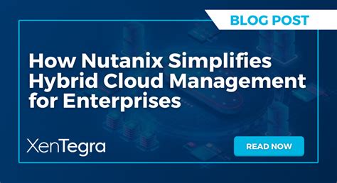 Xentegra How Nutanix Simplifies Hybrid Cloud Management For Enterprises