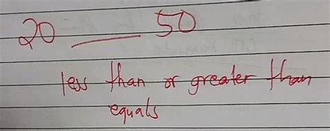 20 Less Than Or Greater Than Equals StudyX