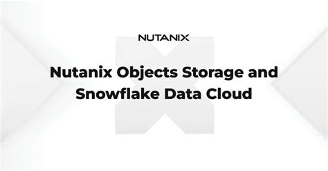 Blake Hunnel En Linkedin Nutanix Objects Storage And Snowflake Data