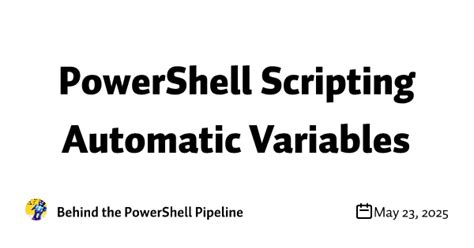 Powershell Scripting Automatic Variables • Buttondown