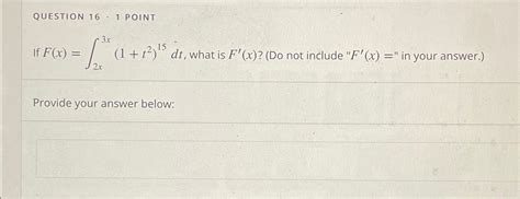 Solved Question 16 1 ﻿pointif F X ∫2x3x 1 T2 15dt ﻿what Is