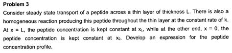 Get Answer Problem 3consider Steady State Transport Of A Peptide