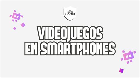 Infografia Videojuegos En Smartphones The Good Gamer