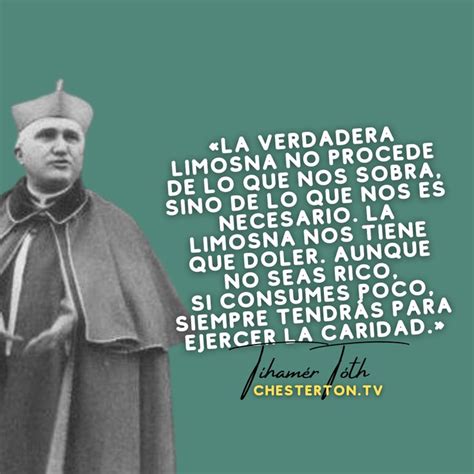 La Verdadera Limosna No Procede De Lo Que Nos Sobra Sino De Lo Que Nos Es Necesario La Limos