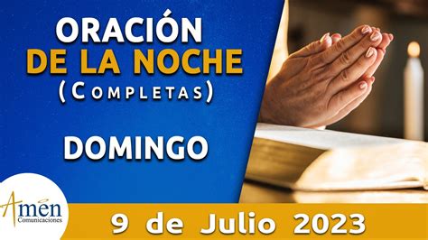 Completas Oración De La Noche Domingo 9 Julio 2023 Padre Carlos Yepes