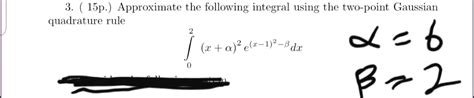 Solved 3 15p Approximate The Following Integral Using