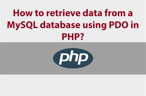 How To Retrieve Data From A Mysql Database Using Pdo In Php Athenalinks