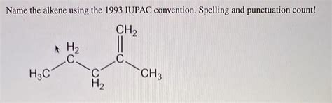 Solved Name The Alkene Using The 1993 IUPAC Convention Chegg