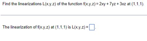 Solved Find The Linearizations L X Y Z Of The Function Chegg
