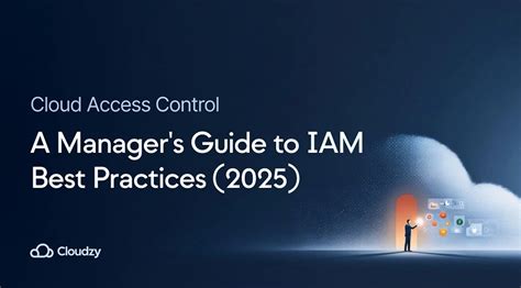 Cloud Access Control A Managers Guide To Iam Best Practices 2025 Cloudzy