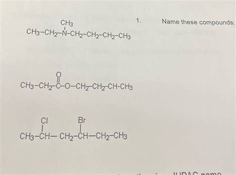 [Solved] CH3 1. Name these compounds: CH3-CH2-N-CH2-CH2-CH2-CH3 =0... | Course Hero