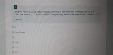 Solved 9 Using The Newtons Interpolation Method Construct A