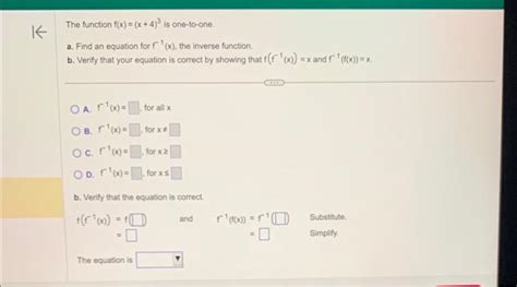 solved the function f x x 4 3 is one to one a find an