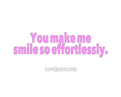 You Make Me Smile Quotes Love
