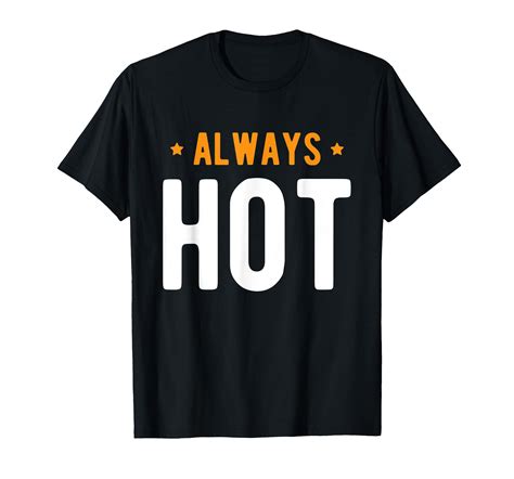 Always Hot Always Cold Funny Sayings About Winter Season T Shirt