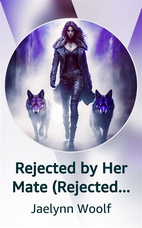 Rejected By Her Mate Rejected By The Pack 2 By Jaelynn Woolf Goodreads