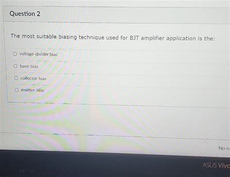 [solved] The Most Suitable Biasing Technique Used For