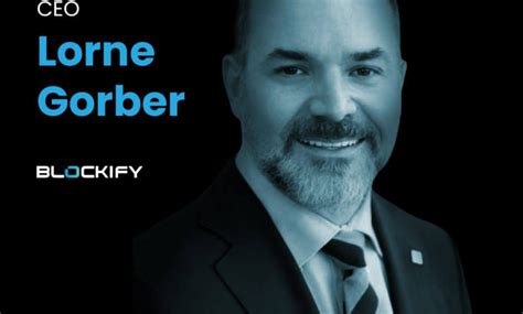 Blockify Announces Lorne Gorber As New Chief Executive Officer Wired Pr News