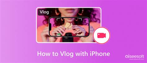 How To Vlog With Iphone And Useful Tips You Should Know