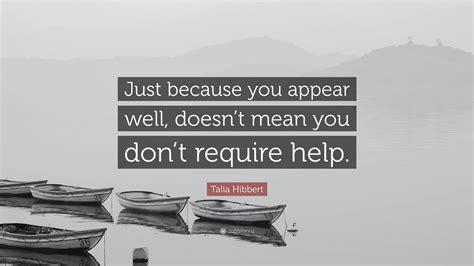 Talia Hibbert Quote Just Because You Appear Well Doesnt Mean You