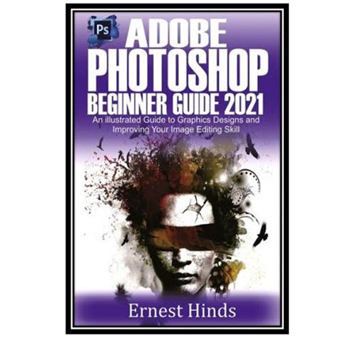 قیمت و خرید کتاب Adobe Photoshop Beginners Guide 2021 An Illustrated